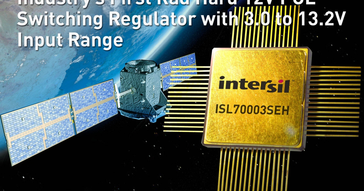 Intersil Introduces Industry's First Radiation Hardened 12V Input Point ... Intersil Introduces Industry's First Radiation Hardened 12V Input Point ...