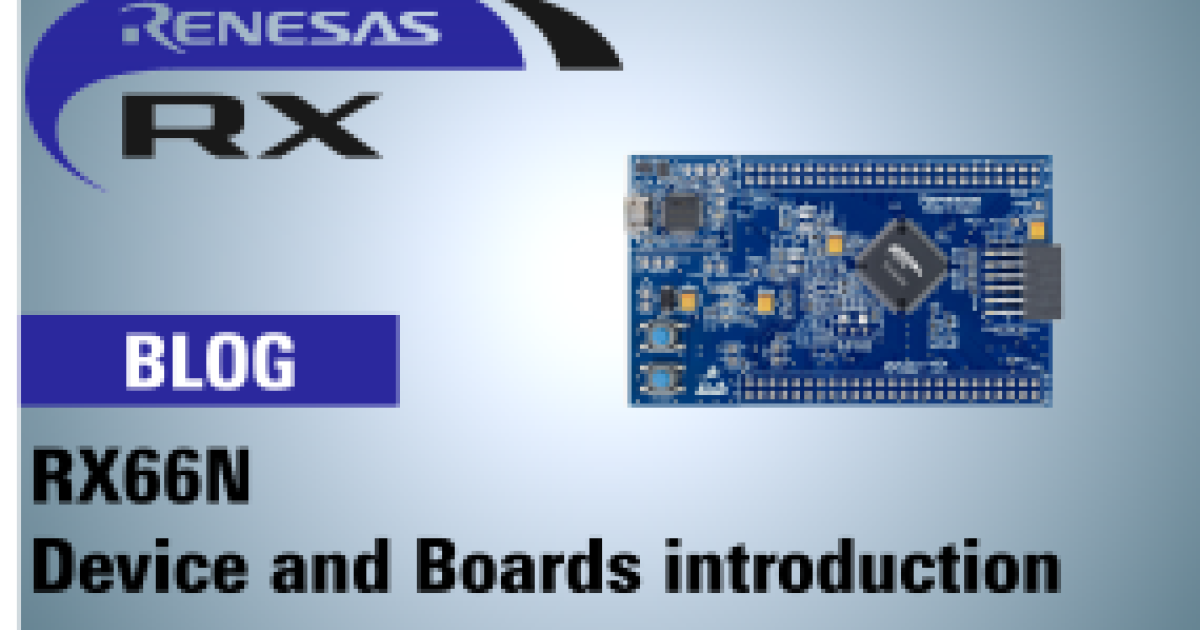 32位单片机RX66N帮您解决联网设备面临的难题 | Renesas 瑞萨电子