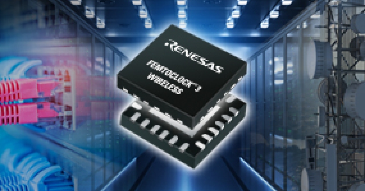 满足下一代 5g A 无线和 1 6tbps 有线时钟要求 Renesas 瑞萨电子