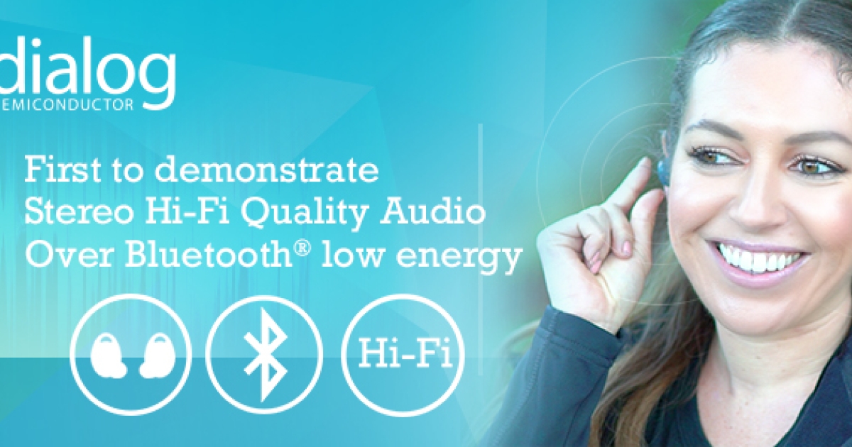 Dialog Semiconductor First to Demonstrate Stereo Hi-Fi Quality Audio ...