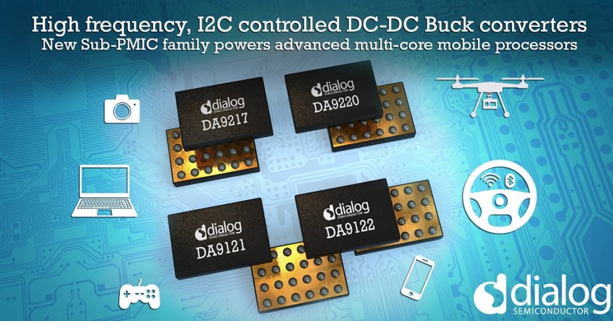 Dialog Semiconductor Launches Configurable, High-Frequency Sub-PMICs ... Dialog Semiconductor Launches Configurable, High-Frequency Sub-PMICs ...